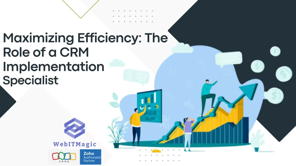 Maximizing Efficiency: The Role of a CRM Implementation Specialist - Welcome to WebITMagic ...